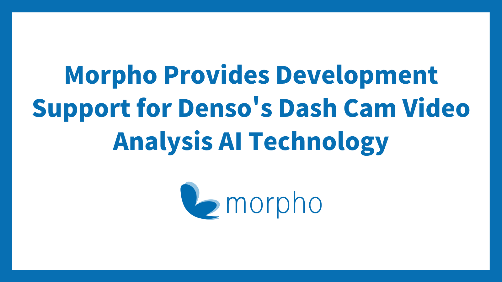 Morpho Provides Development Support for Denso’s Dash Cam Video Analysis AI Technology | News ...